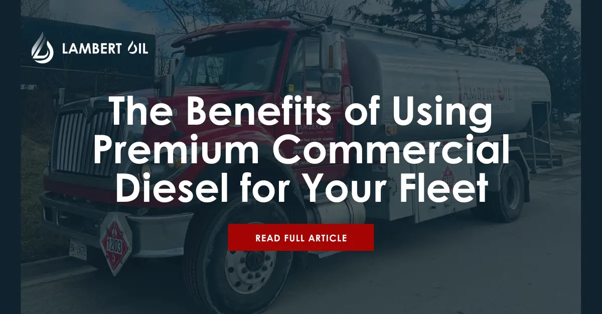Benefits Of Premium Diesel For Your Toronto Fleet | Lambert Oil