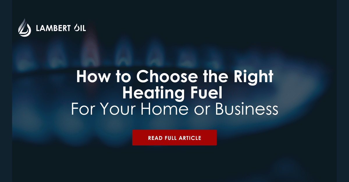 How To Choose The Right Heating Fuel For Your Toronto Home Or Business - Lambert Oil